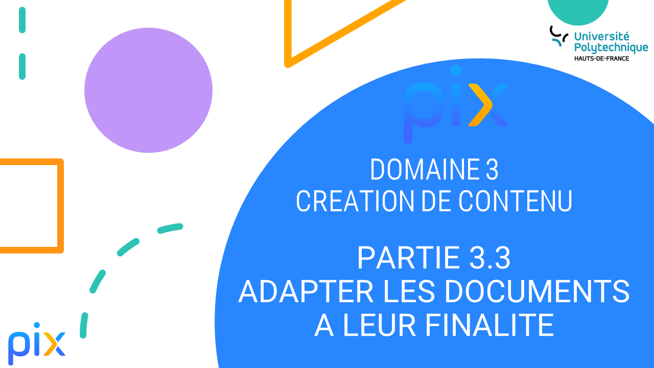 Pod - PIX - 3.3 ADAPTER LES DOCUMENTS A LEUR FINALITE - Pix 3.3